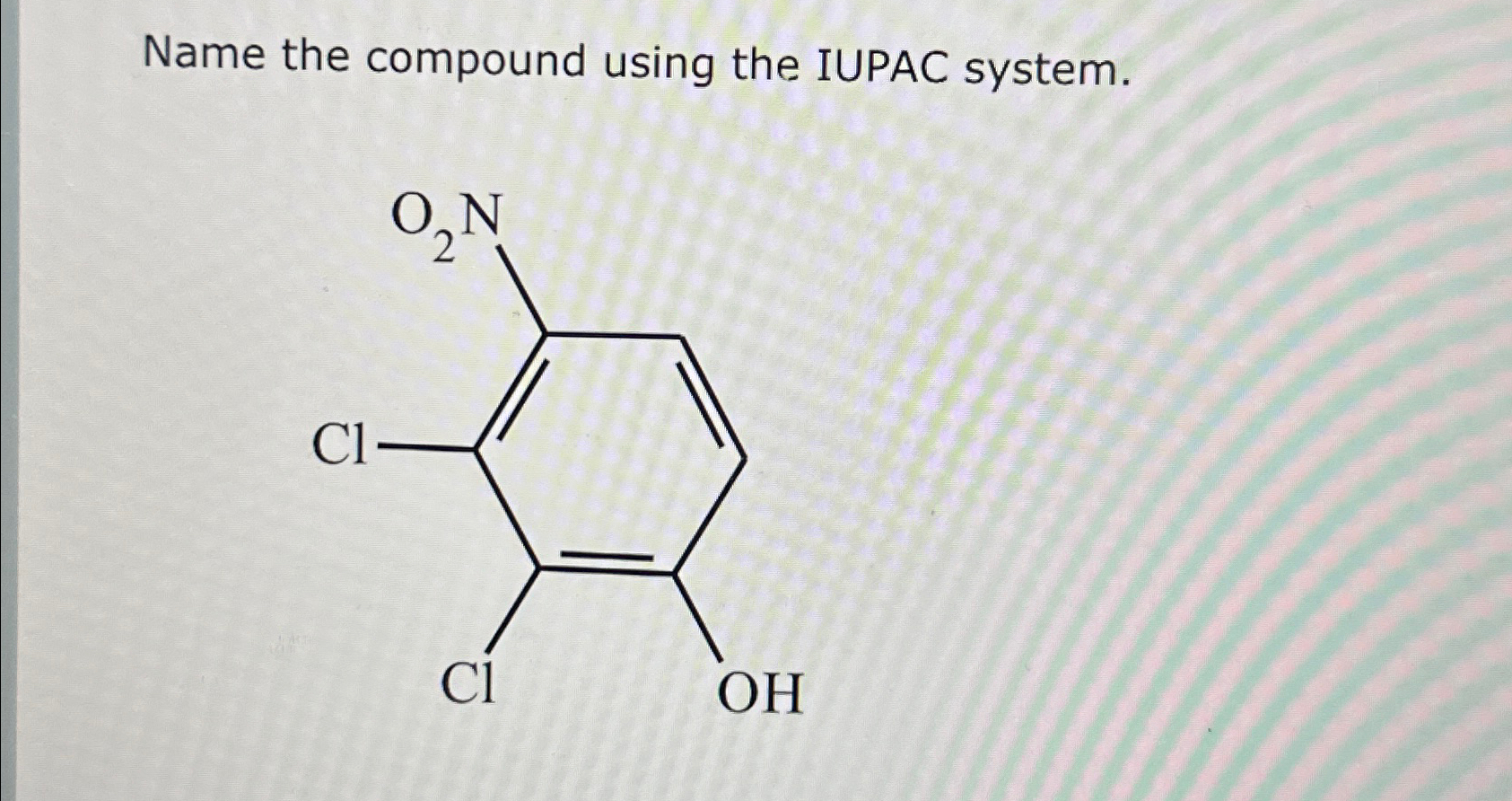 Solved Name the compound using the IUPAC system. | Chegg.com