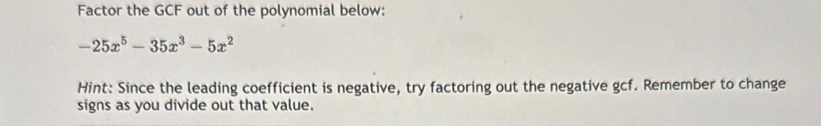Solved Factor the GCF out of the polynomial | Chegg.com