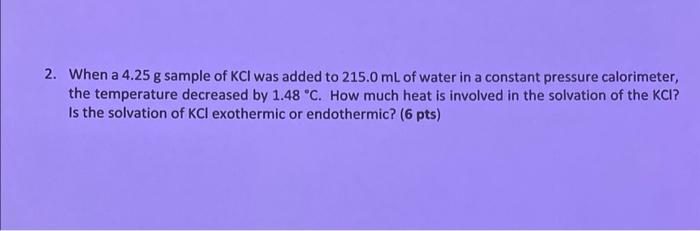 Solved 2. When a 4.25 g sample of KCl was added to 215.0 mL | Chegg.com