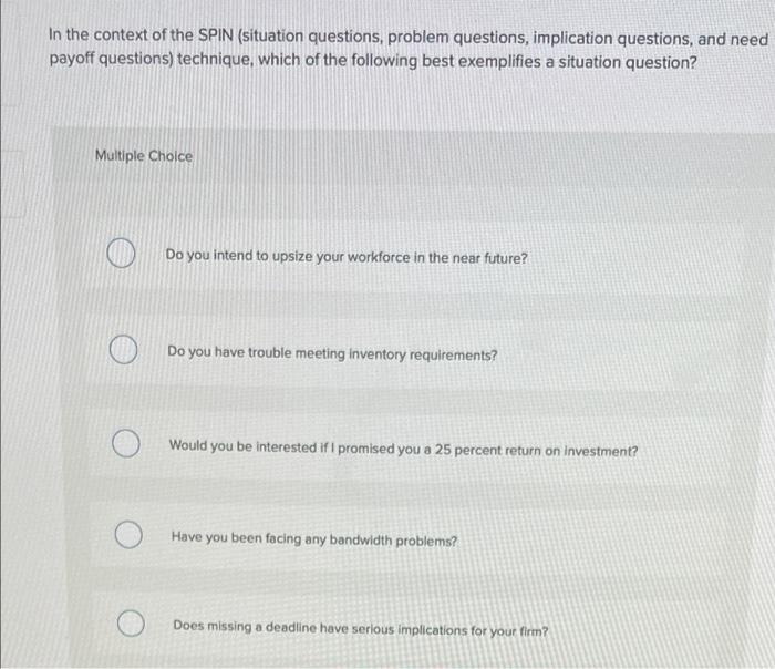 Solved In the context of the SPIN (situation questions, | Chegg.com