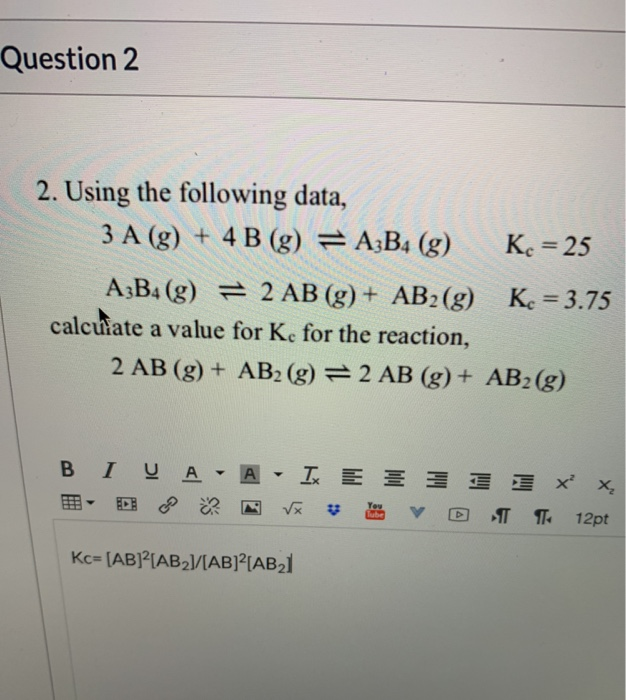 Solved Question 2 2. Using the following data, 3 A (g) + 4 B | Chegg.com