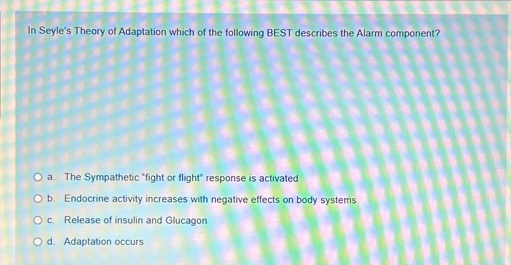 Solved In Seyle's Theory of Adaptation which of the | Chegg.com