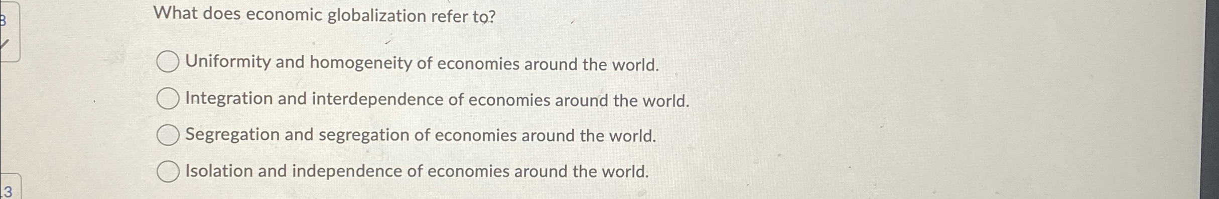 Solved What does economic globalization refer to?Uniformity | Chegg.com