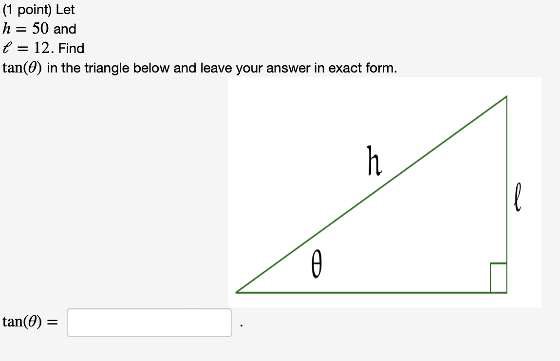 Solved (1 ﻿point) ﻿Leth=50 ﻿andl=12. ﻿Findtan(θ) ﻿in the | Chegg.com