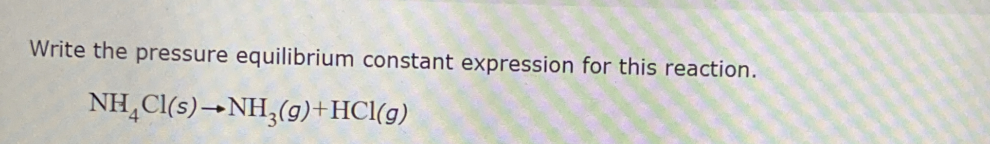 Solved Write the pressure equilibrium constant expression | Chegg.com