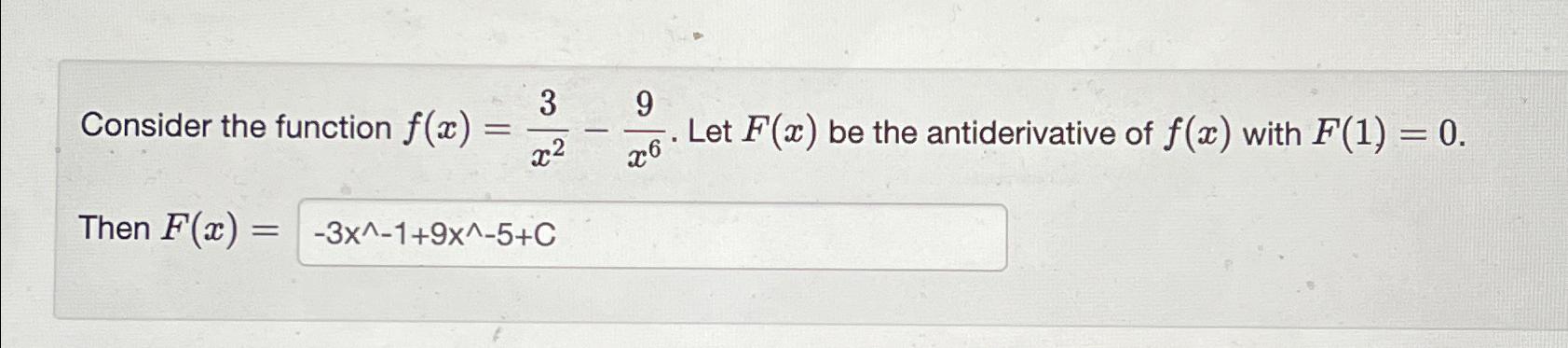 Solved Consider the function f(x)=3x2-9x6. ﻿Let F(x) ﻿be the | Chegg.com