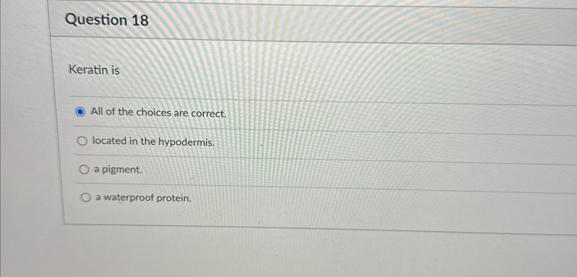 Solved Question 18Keratin isAll of the choices are | Chegg.com