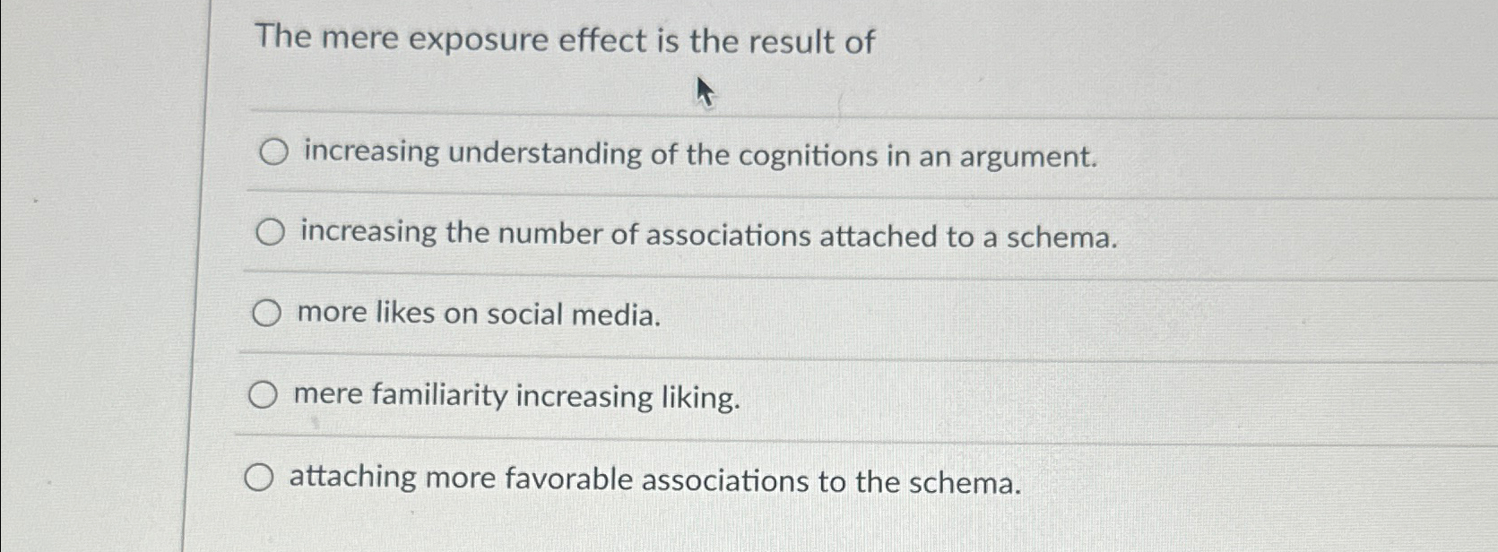 Solved The mere exposure effect is the result ofincreasing | Chegg.com