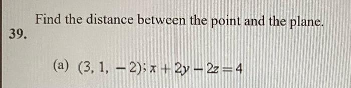Solved Find the distance between the point and the plane. | Chegg.com