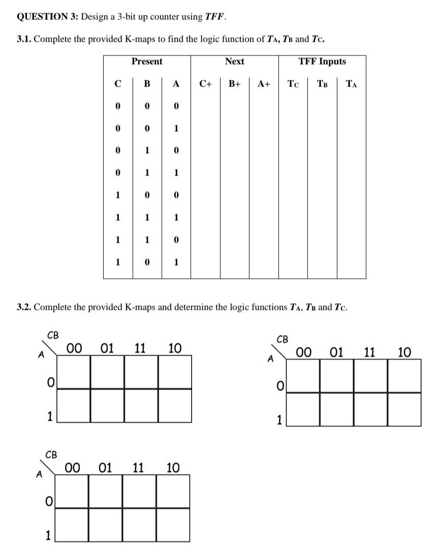 Solved QUESTION 3: Design a 3-bit up counter using TFF. 3.1. | Chegg.com