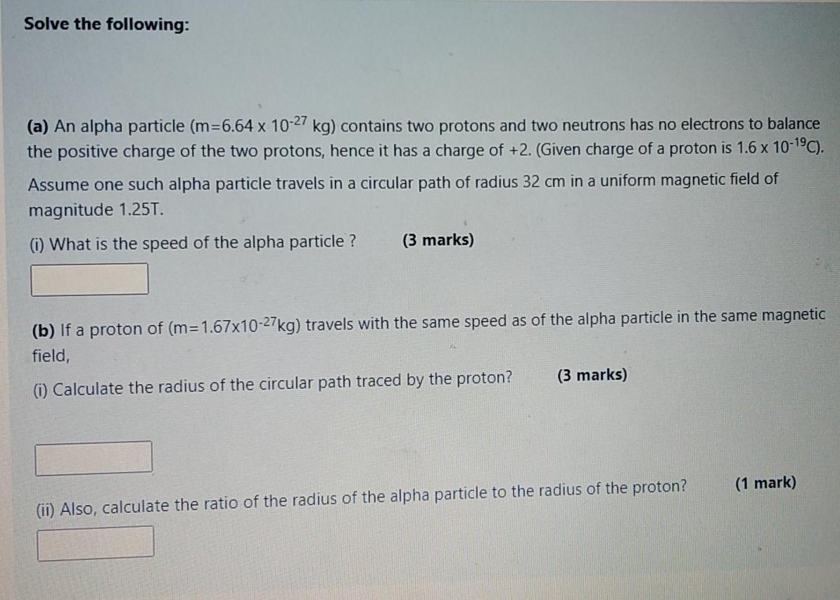 Solved Solve the following: (a) An alpha particle (m=6.64 x | Chegg.com