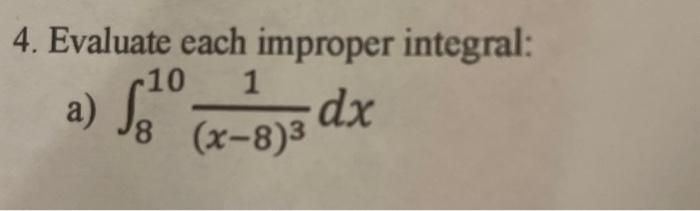 Solved Evaluate each improper integral: a) ∫810(x−8)31dx | Chegg.com