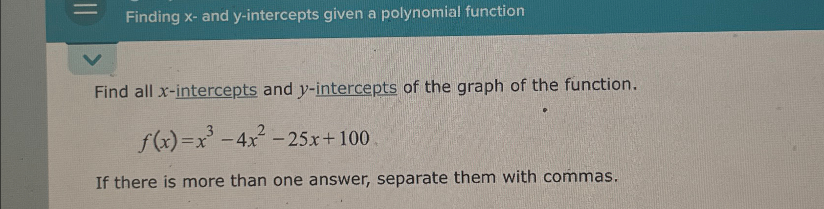 Solved Finding x - ﻿and y-intercepts given a polynomial | Chegg.com