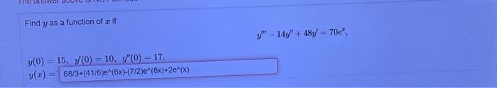 Solved Find y as a function of x if y′′′−14y′′+48y=70ex | Chegg.com