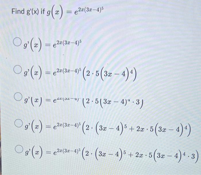 Solved g′(x) if g(x)=e2x(3x−4)5 g′(x)=e2x(3x−4)5 | Chegg.com