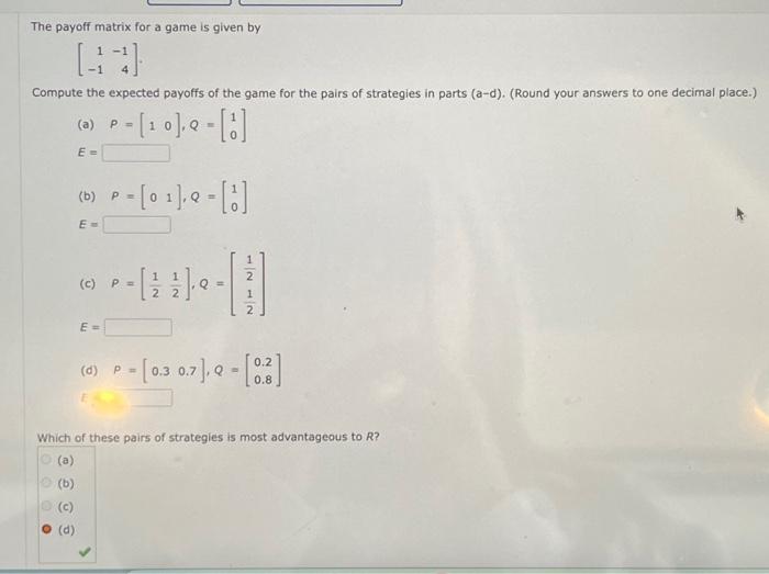 Solved The payoff matrix for a game is given by [1−1−14] | Chegg.com