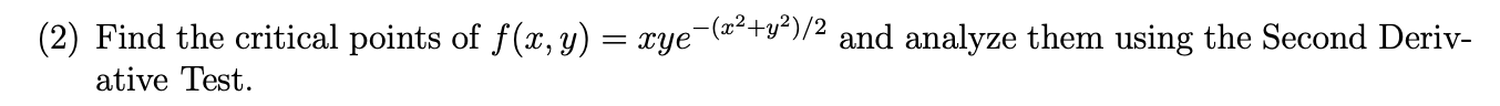 Solved (2) ﻿Find the critical points of f(x,y)=xye-x2+y22 | Chegg.com