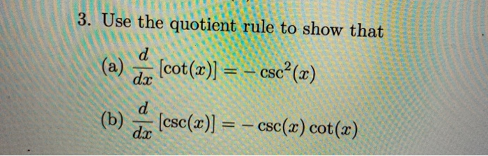 Solved 3. Use the quotient rule to show that d (a) (cot(x)] | Chegg.com