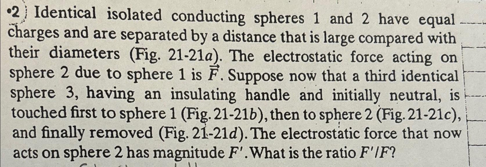 -2) Identical isolated conducting spheres 1 and 2 | Chegg.com -2) Identical isolated conducting spheres 1 and 2 | Chegg.com