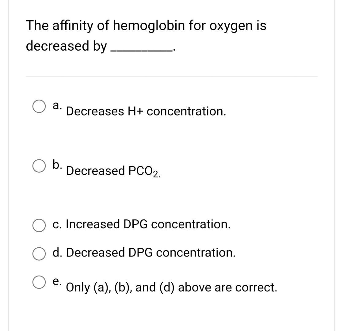 Solved The affinity of hemoglobin for oxygen is decreased by | Chegg.com