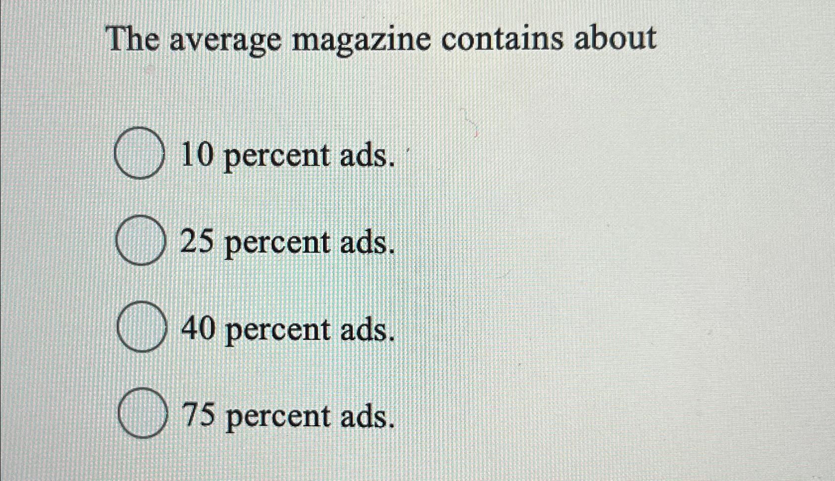 Solved The average magazine contains about10 ﻿percent ads.25 | Chegg.com