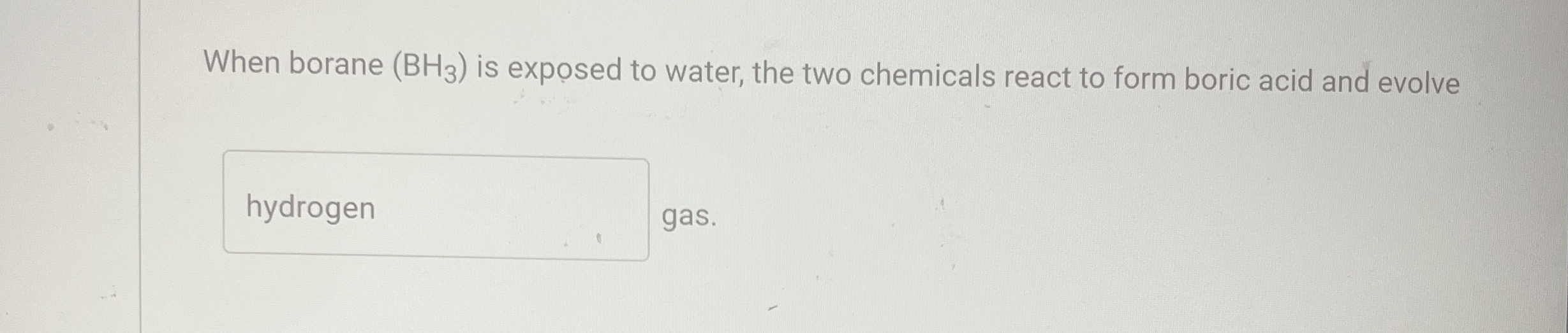 Solved When borane (BH3) ﻿is exposed to water, the two | Chegg.com