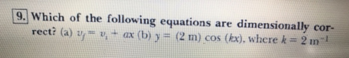 Solved 9. Which of the following equations are dimensionally | Chegg.com