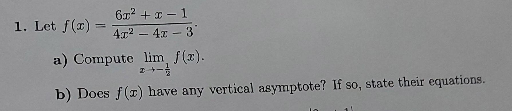 Solved 1. Let f(x)=4x2−4x−36x2+x−1 a) Compute limx→−21f(x). | Chegg.com