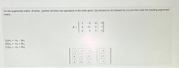Solved On the augmented matrix A below, perform all three | Chegg.com