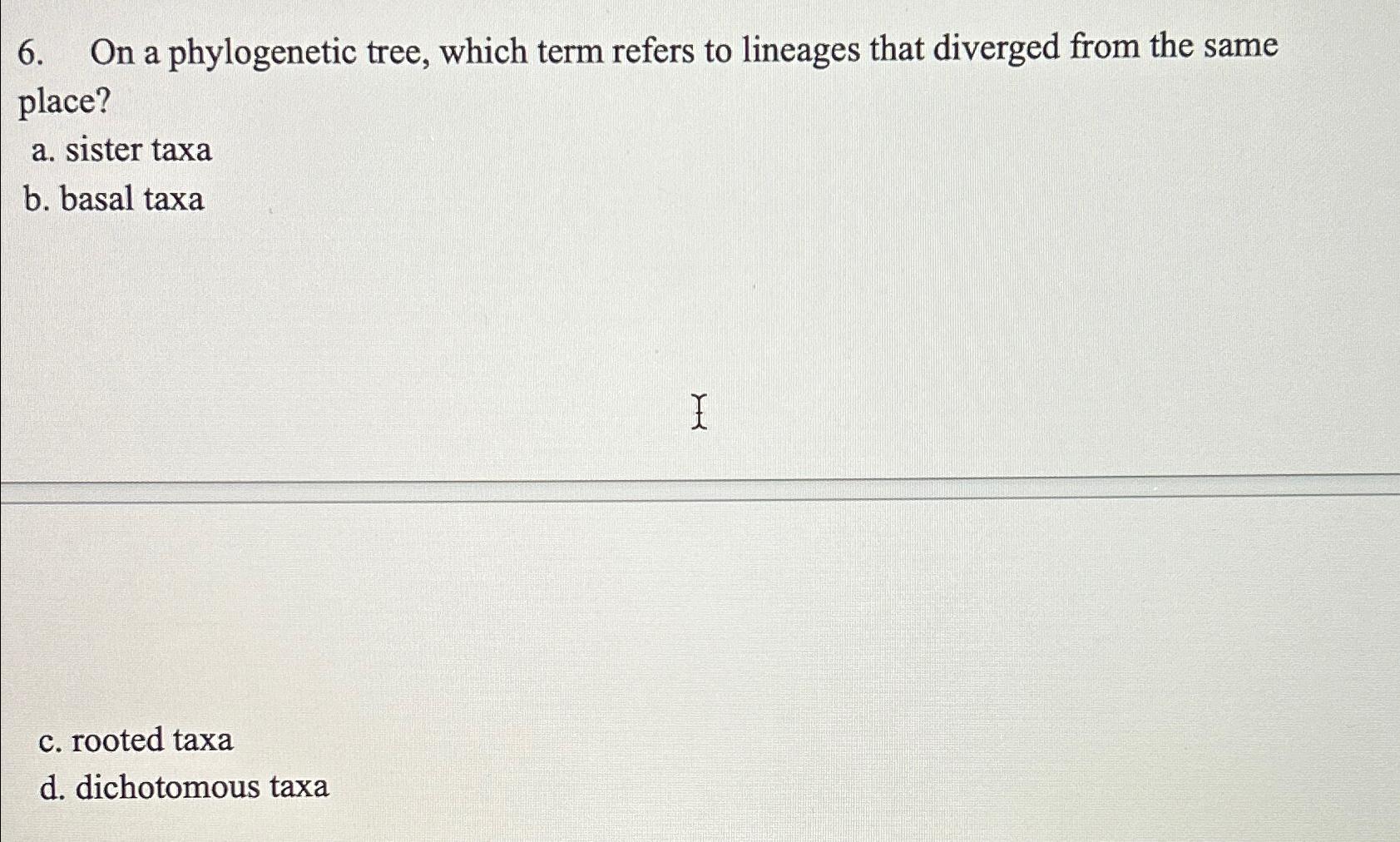 Solved On a phylogenetic tree, which term refers to lineages | Chegg.com