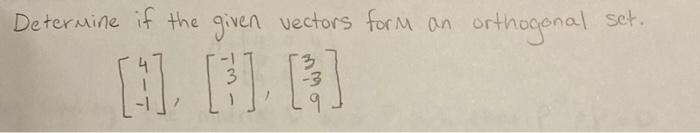 Solved Determine if the given vectors form an orthogonal | Chegg.com