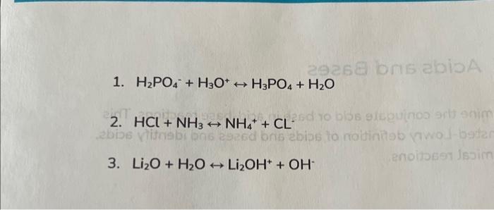 Solved 1. H2PO4−+H3O+↔H3PO4+H2O 2. HCl+NH3↔NH4++CL 3. | Chegg.com