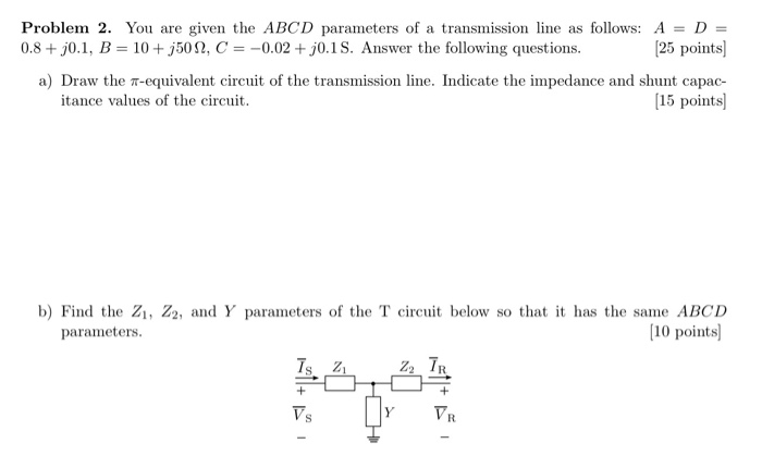 Solved - Problem 2. You are given the ABCD parameters of a | Chegg.com
