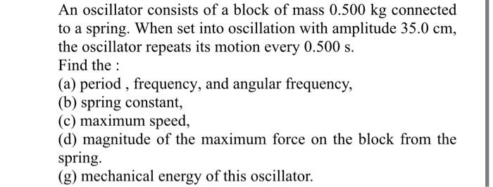 Solved An oscillator consists of a block of mass 0.500 kg | Chegg.com