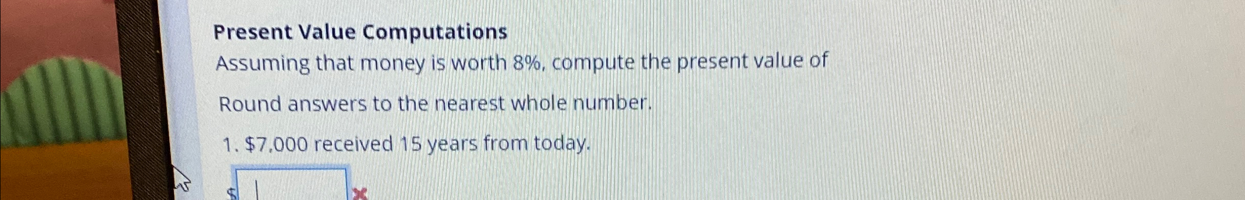 Solved Present Value ComputationsAssuming that money is | Chegg.com Solved Present Value ComputationsAssuming that money is | Chegg.com