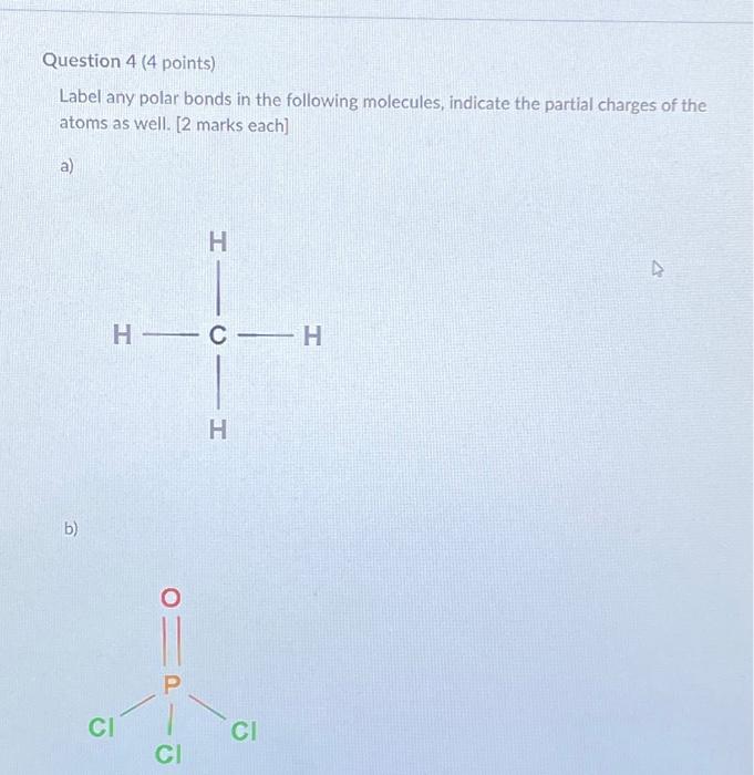 Solved Question 4 (4 points) Label any polar bonds in the | Chegg.com