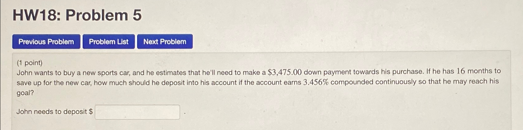 Solved HW18: Problem 5(1 ﻿point)John wants to buy a new | Chegg.com