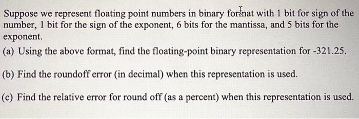 Solved Suppose We Represent Floating Point Numbers In Binary 6361