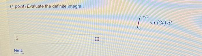 Solved (1 point) Evaluate the definite integral. | Chegg.com