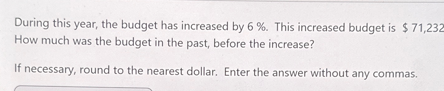 Solved During this year, the budget has increased by 6%. | Chegg.com