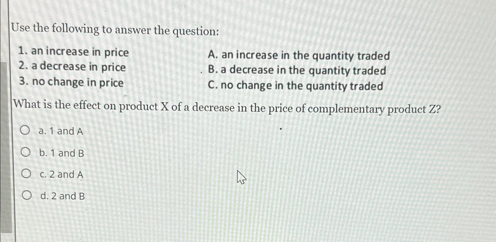 Solved Use the following to answer the question:an increase | Chegg.com
