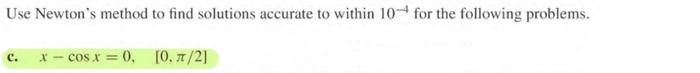 Solved Use Newton's method to find solutions accurate to | Chegg.com