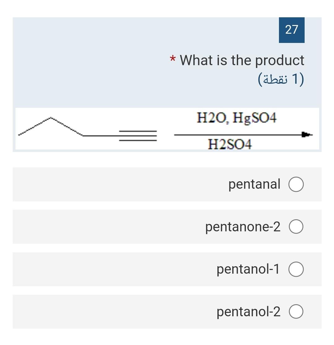 Solved 27 * What is the product 1 (1 نقطة) H20. HgSO4 H2SO4 | Chegg.com
