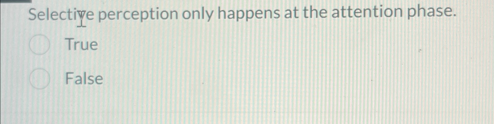 Solved Selective perception only happens at the attention | Chegg.com