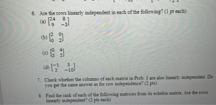 Solved 6. Are the rows linearly independent in each of the | Chegg.com