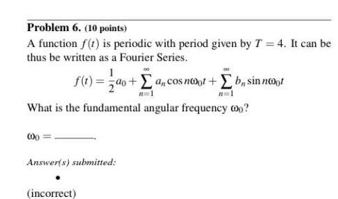 Solved Problem 6. (10 points) A function f(t) is periodic | Chegg.com