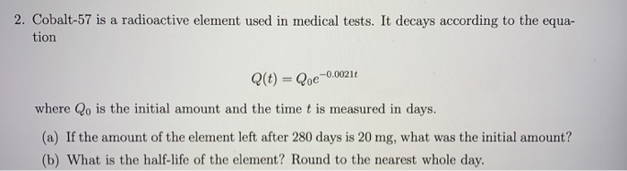 Solved 2. Cobalt-57 is a radioactive element used in medical | Chegg.com