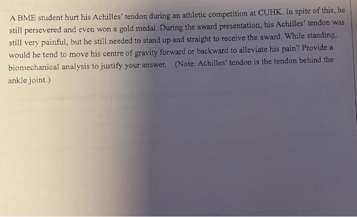 Solved A BME student hurt his Achilles' tendon during an | Chegg.com