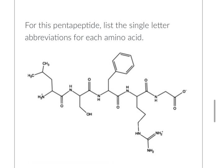 Solved For this pentapeptide, list the single letter | Chegg.com