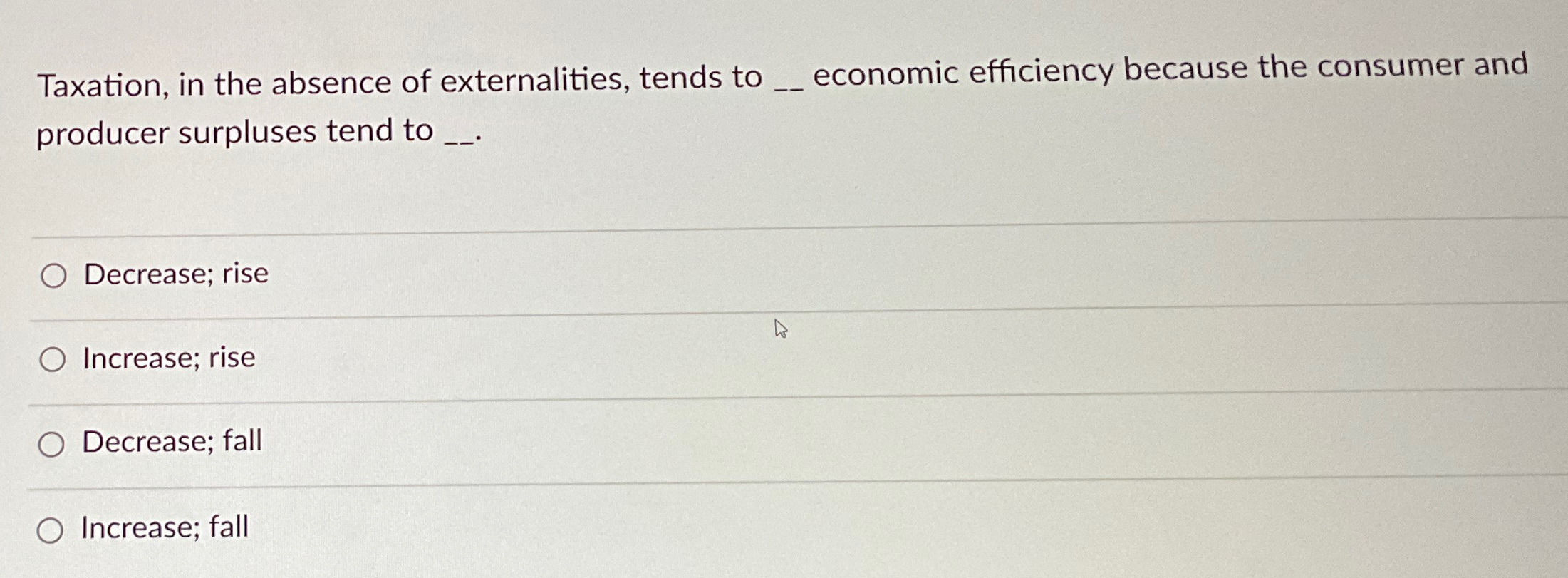Solved Taxation, in the absence of externalities, tends to | Chegg.com